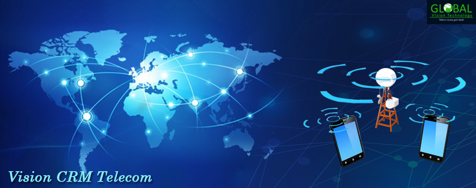 CRM Telecom Advantages - Global Vision Technology Blog CRM Telecom Advantages - Global Vision Technology Blog
